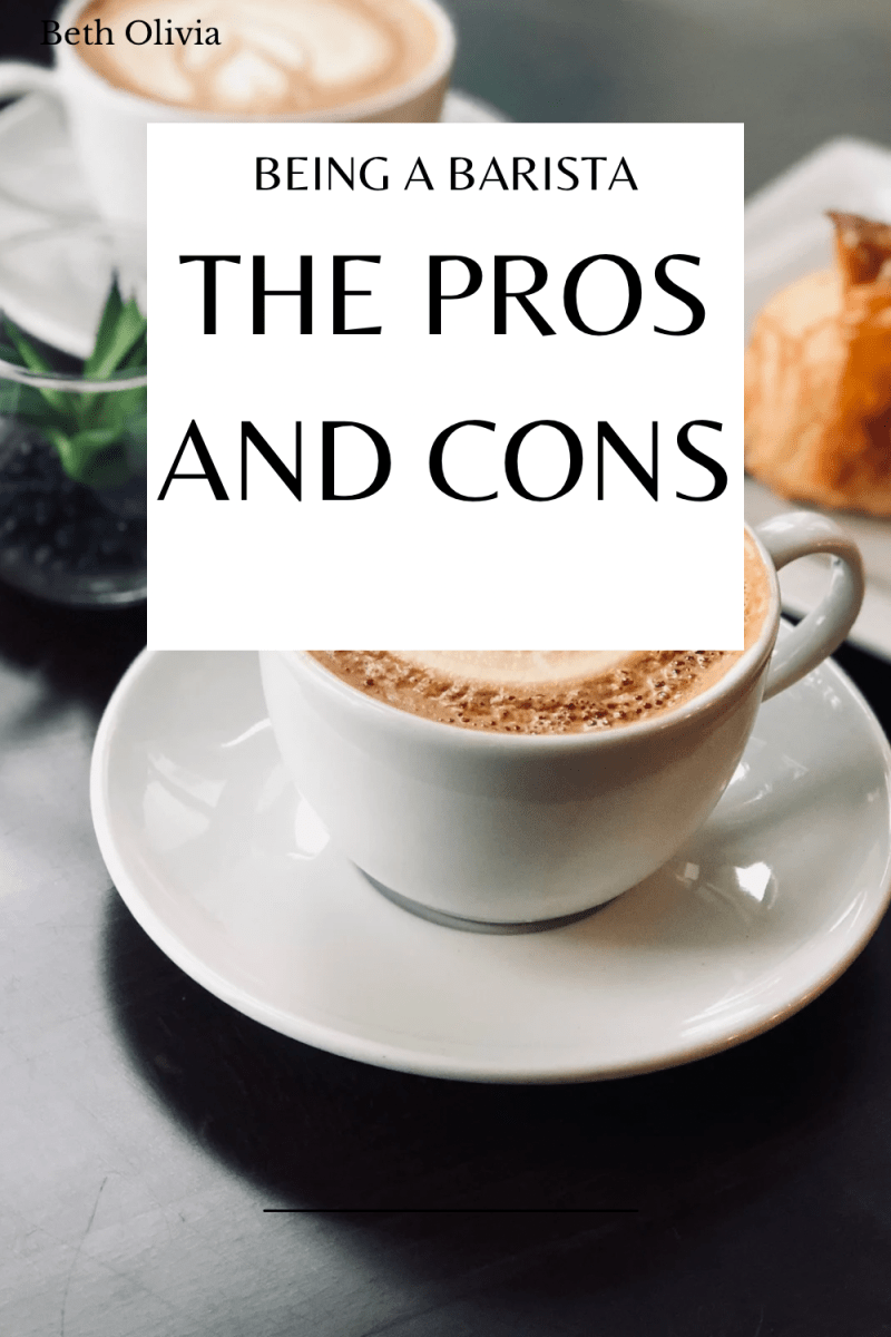 The Pros and Cons of Being a Barista – Beth Olivia